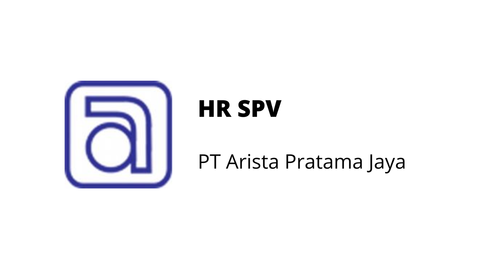 Human Resources SPV - PT Arista Pratama Jaya - SVB Academy