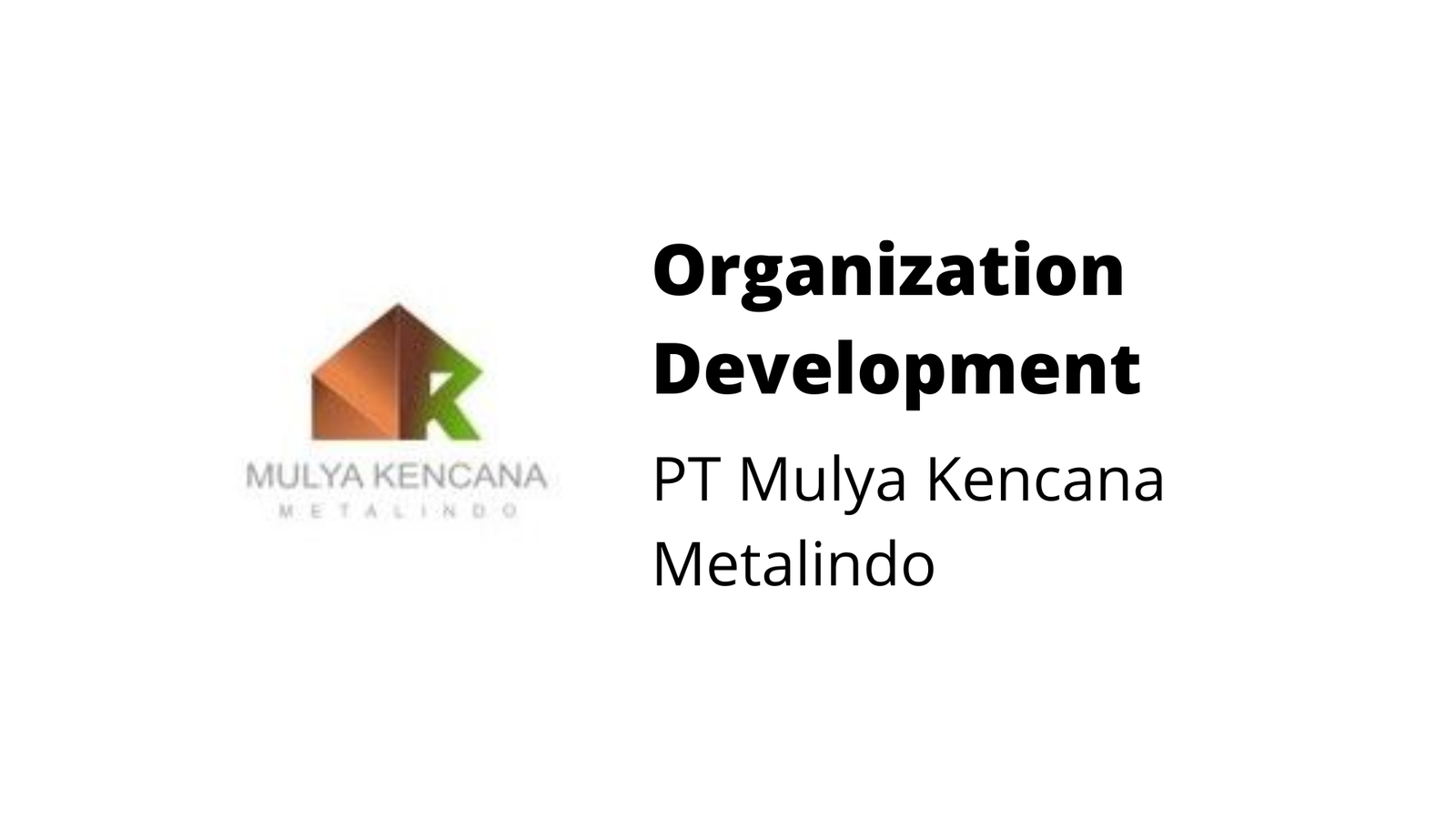 Organization Development - PT Mulya Kencana Metalindo - SVB Academy