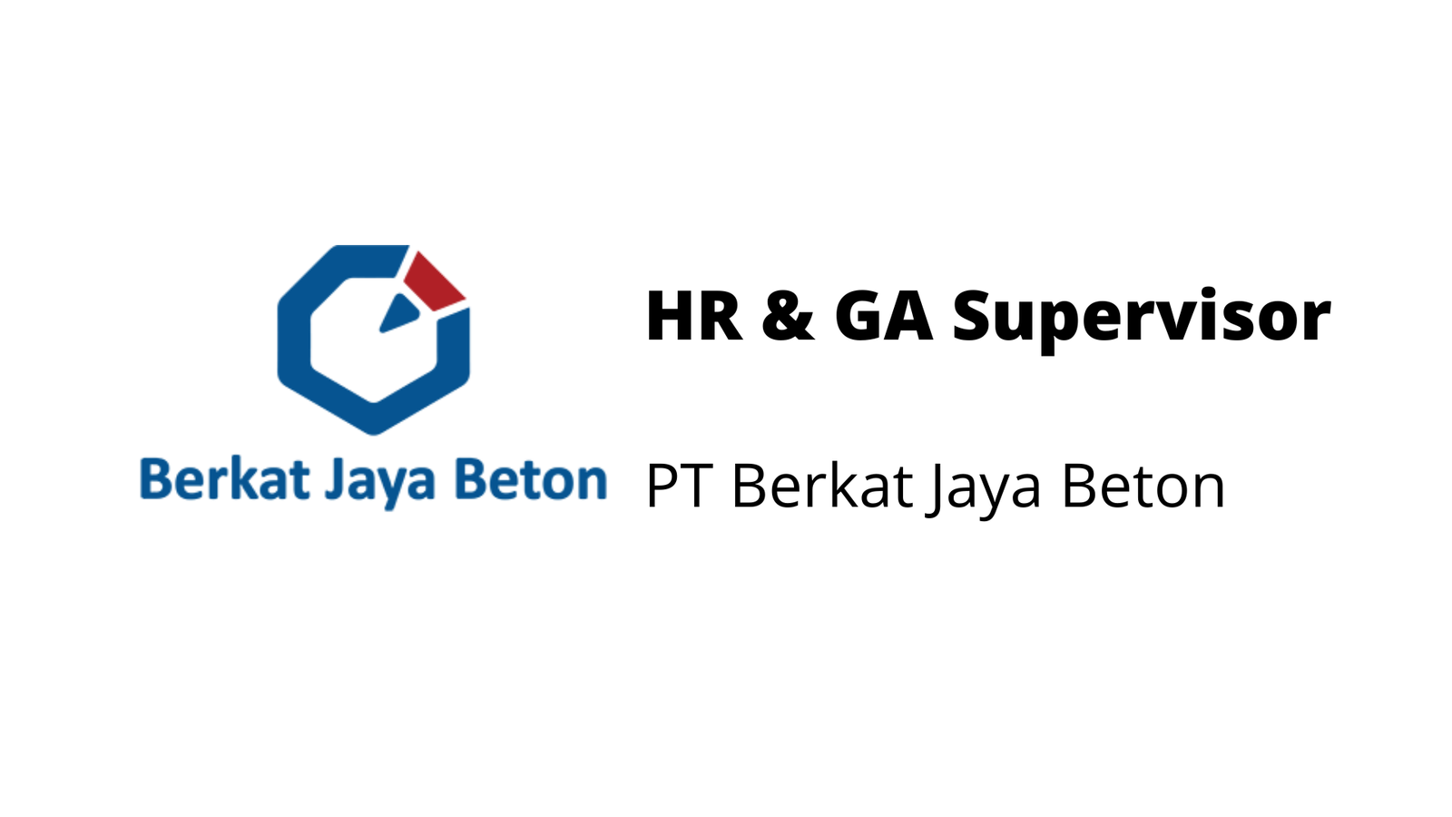 HR & GA Supervisor - PT Berkat Jaya Beton - SVB Academy