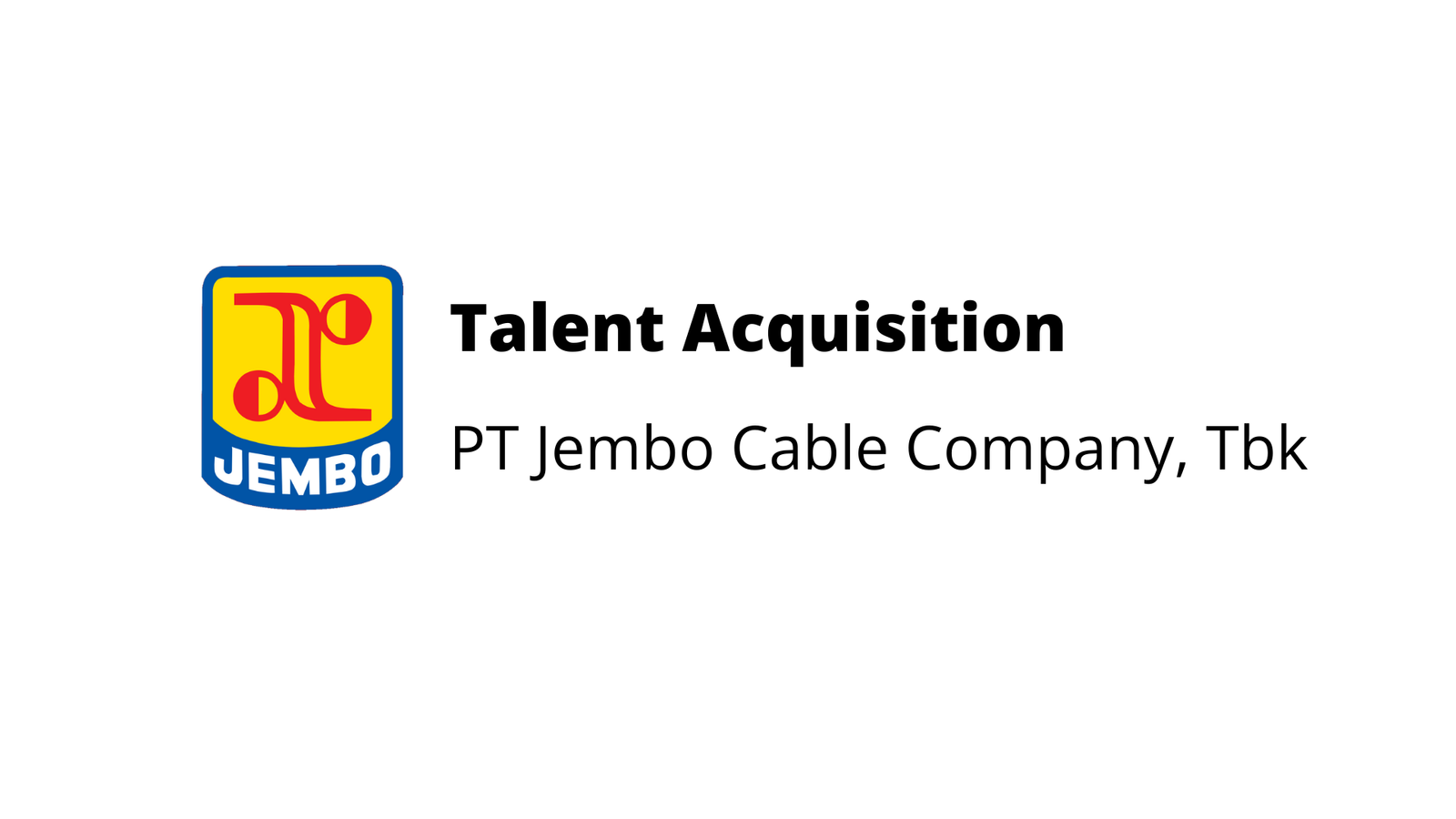 Talent Acquisition - PT Jembo Cable Company, Tbk - SVB Academy